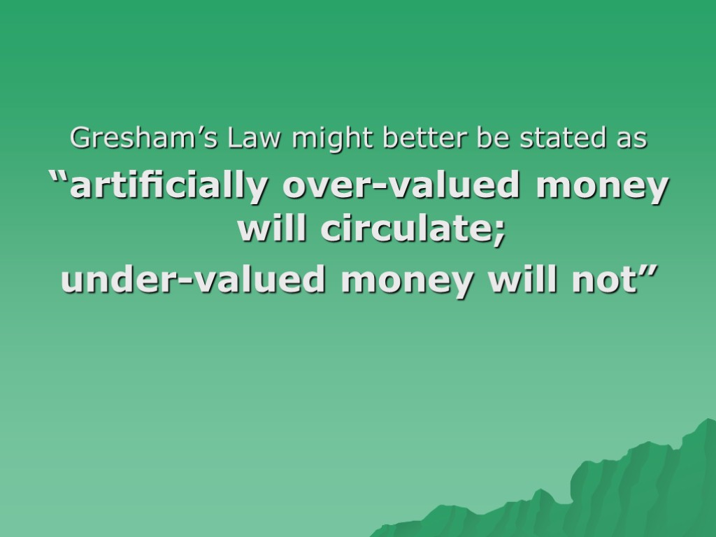 Government Control of Money. Legal tender laws Gresham’s