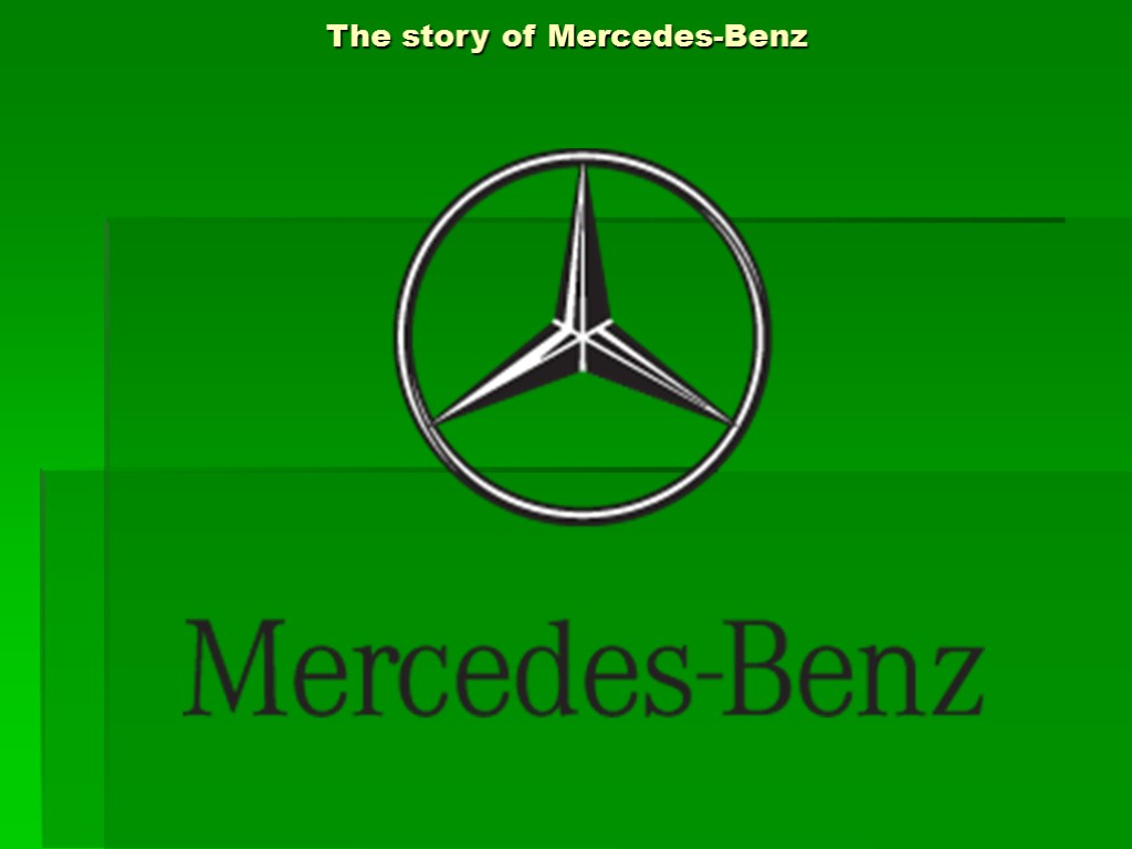 The story of Mercedes-Benz. Mercedes-Benz The German autoconcern,