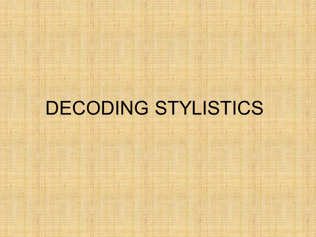 DECODING STYLISTICSNORM and NORM DEVIATION Expressive/aesthetic emphasis