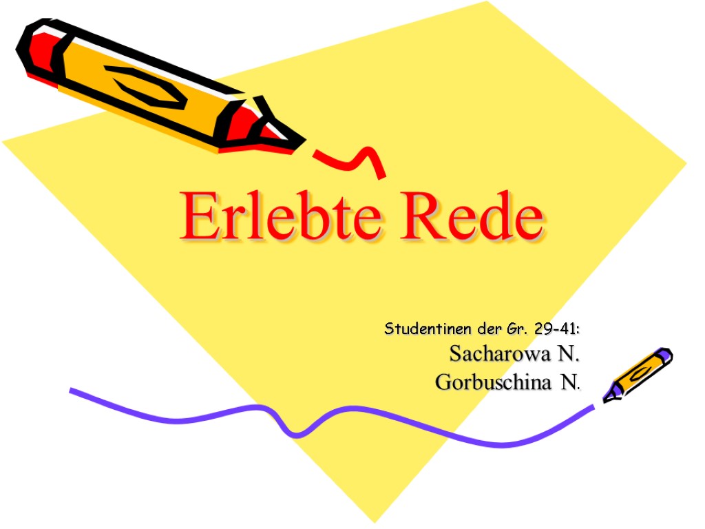 Erlebte Rede Studentinen der Gr. 29 -41: Sacharowa