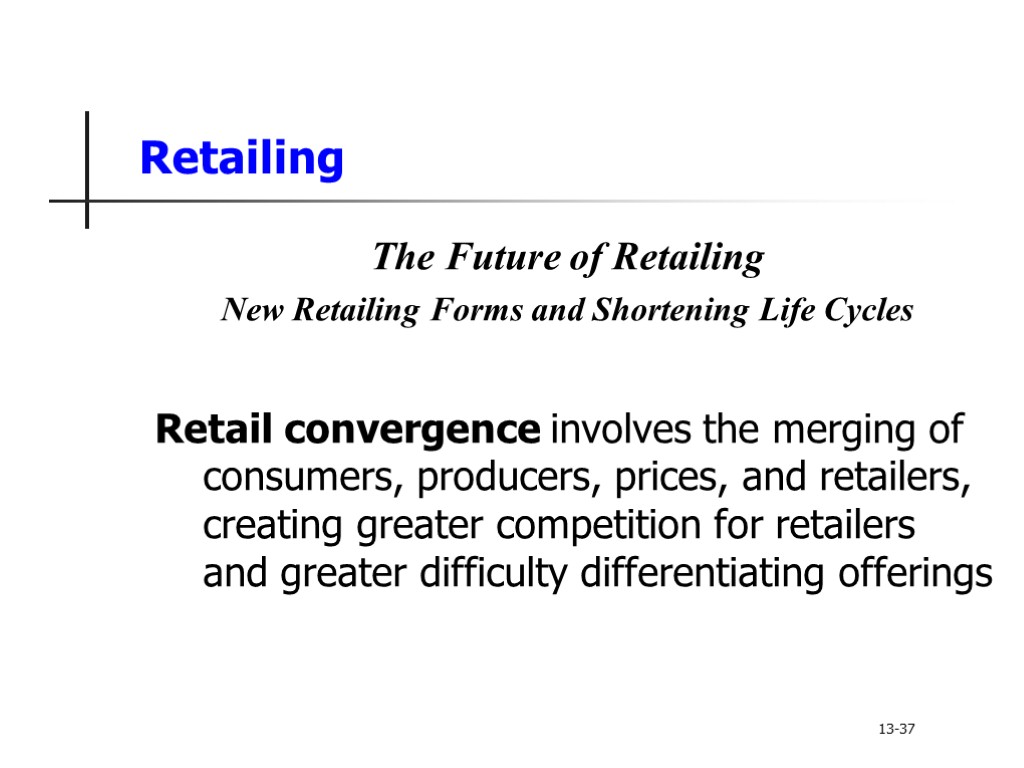 Retailing and Wholesaling 13 Principles of Marketing. Retailing