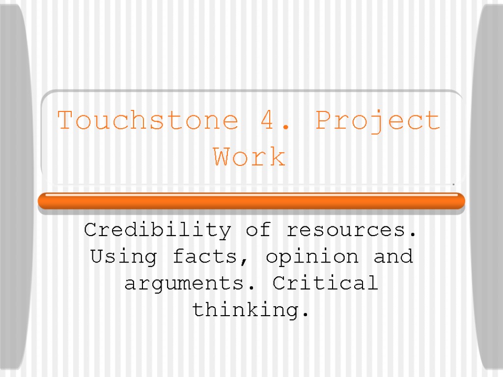 Touchstone 4. Project Work Credibility of resources. Using
