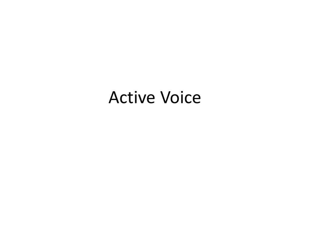 Active Voice. Present Simple (Настоящее простое время)Употребляется ...