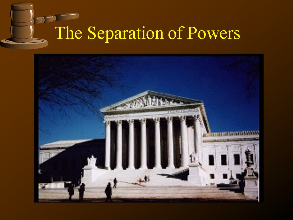 The Separation of Powers. Separation of Powers- Why?