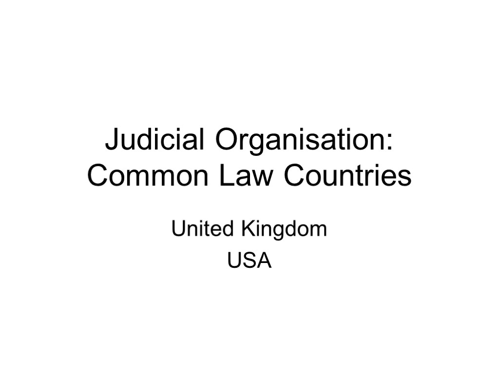 Judicial Organisation: Common Law Countries United Kingdom USAThe