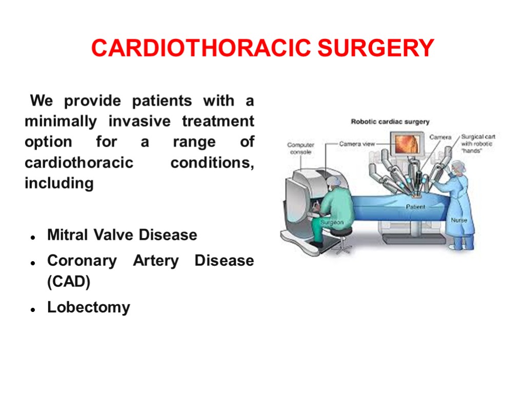 Robotic Surgery. Types of Surgery Cardiothoracic Surgery Colorectal