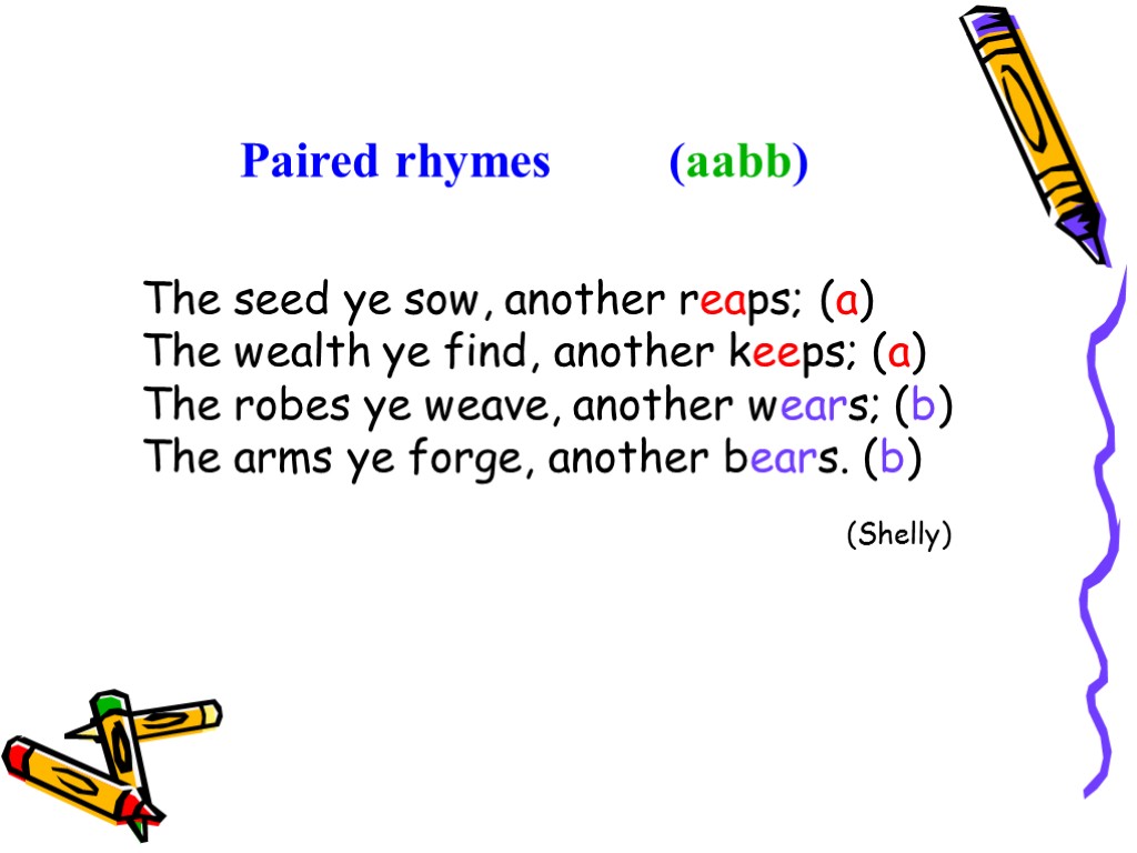 The use of rhythm and rhyme. Rhythm in