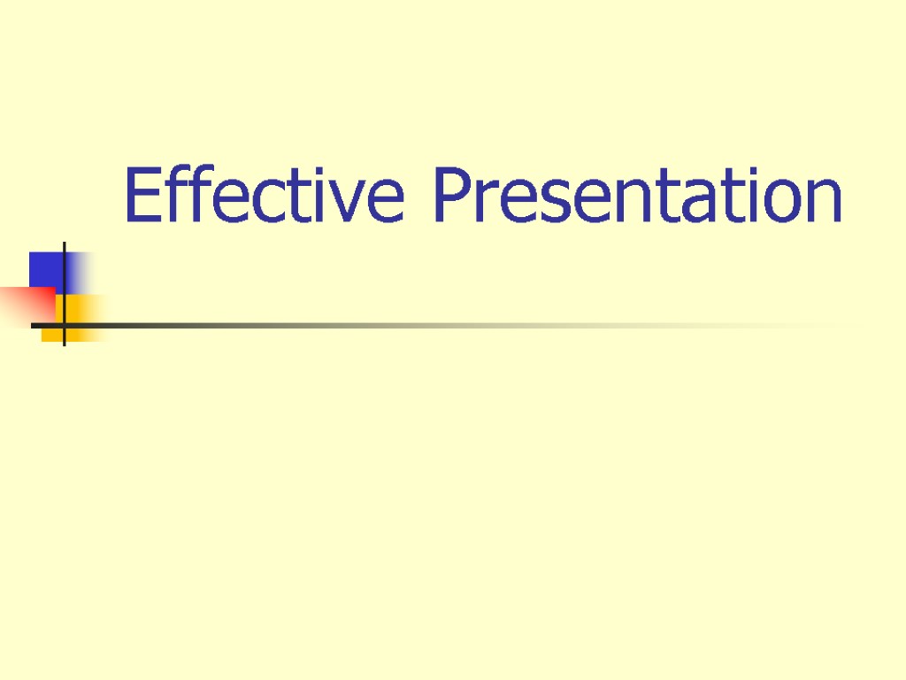 Effective Presentation. Presentation Structure Introduction Main Body ...