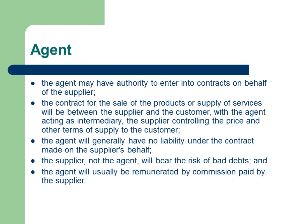 Agent Versus Distributor. Agent the agent may have