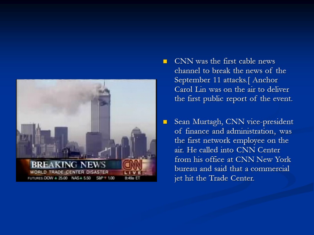 The Cable News Network -broadcaster created by Ted
