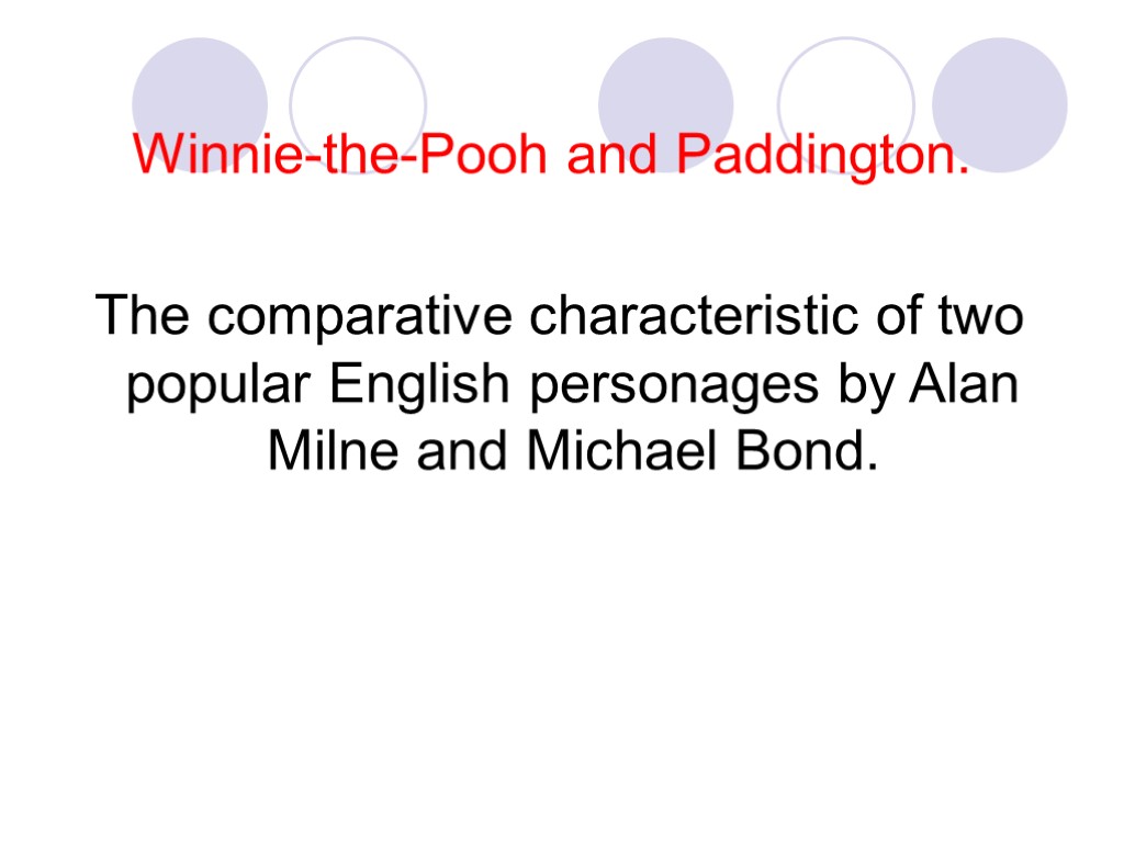 Winnie-the-Pooh and Paddington. The comparative characteristic of two