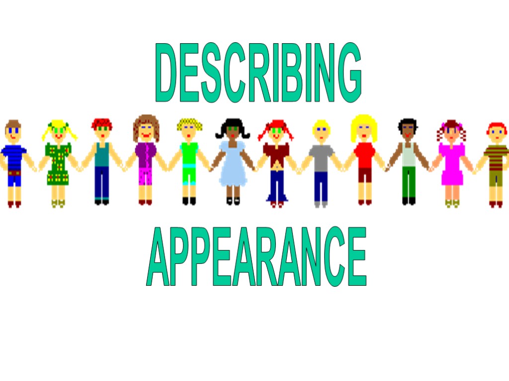 DESCRIBING APPEARANCEAppearance Good-looking Handsome Cool Cute ...
