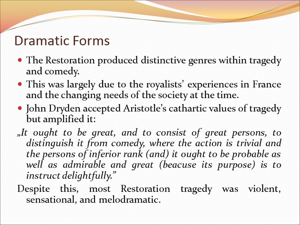 Restoration Drama. The Restoration Stage It had two