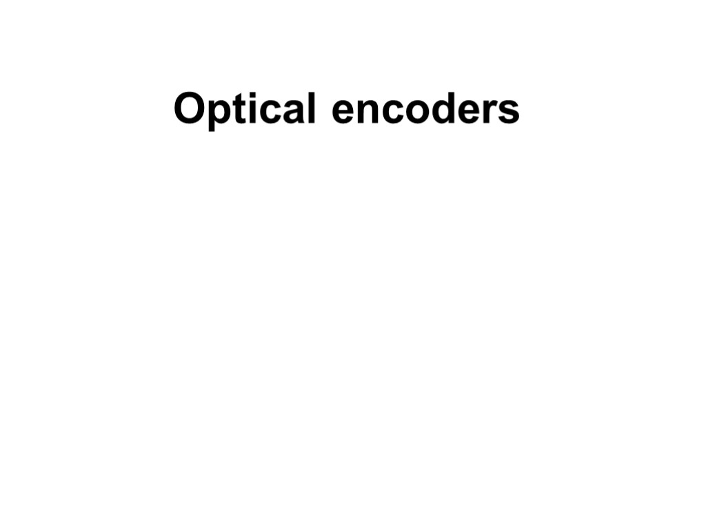 Optical encoders 2. 3. 7 Optical encoders An