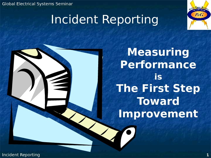 Global Electrical Systems Seminar Incident Reporting 1 Measuring