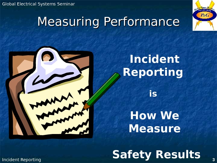 Global Electrical Systems Seminar Incident Reporting 1 Measuring