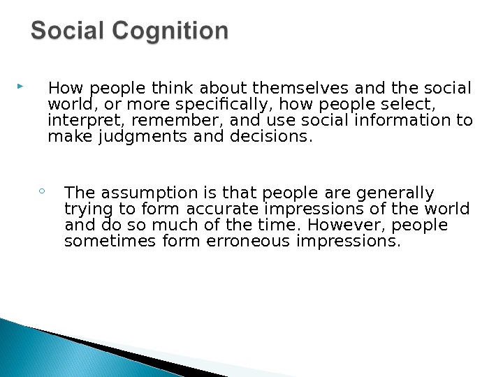 Lecture 1 Social Thinking = Social Cognition