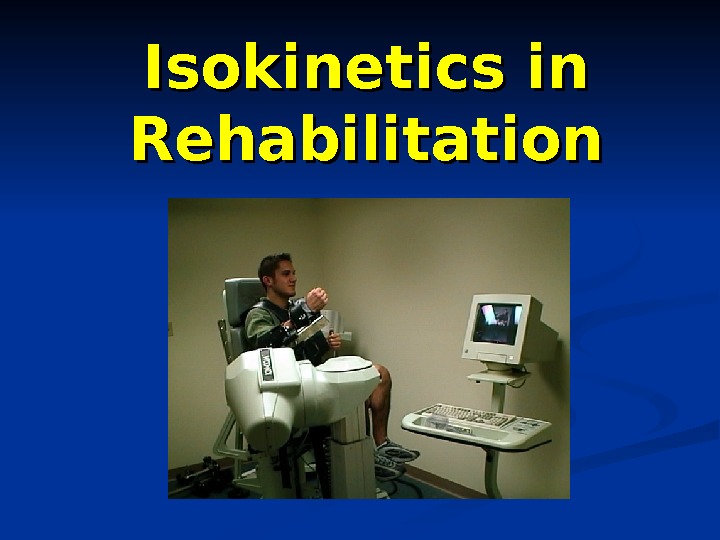 Isokinetics in Rehabilitation Isokinetic Exercise Hislop