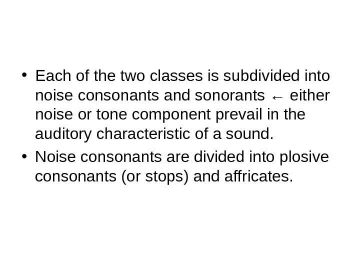 Classification of English speech sounds Two major