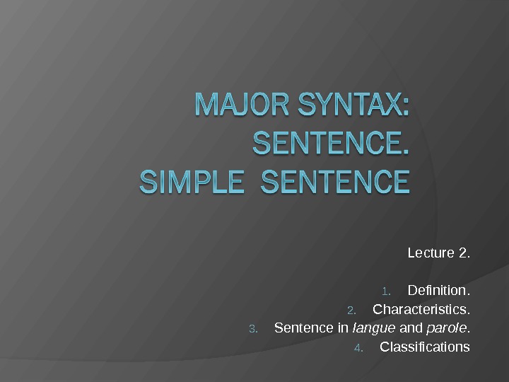 Lecture 2. 1. Definition. 2. Characteristics. 3. Sentence
