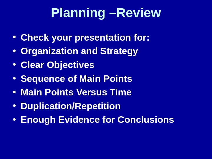 PLANNING YOUR PRESENTATION Planning Define clearly: