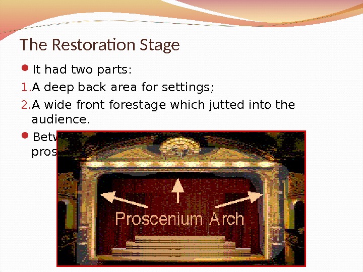 The Restoration Stage It had two parts: