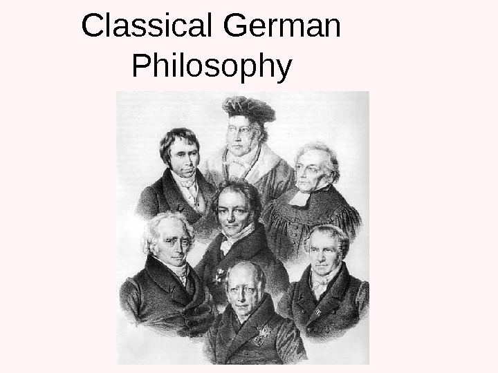 Classical German Philosophy Plan: 1. German Classical