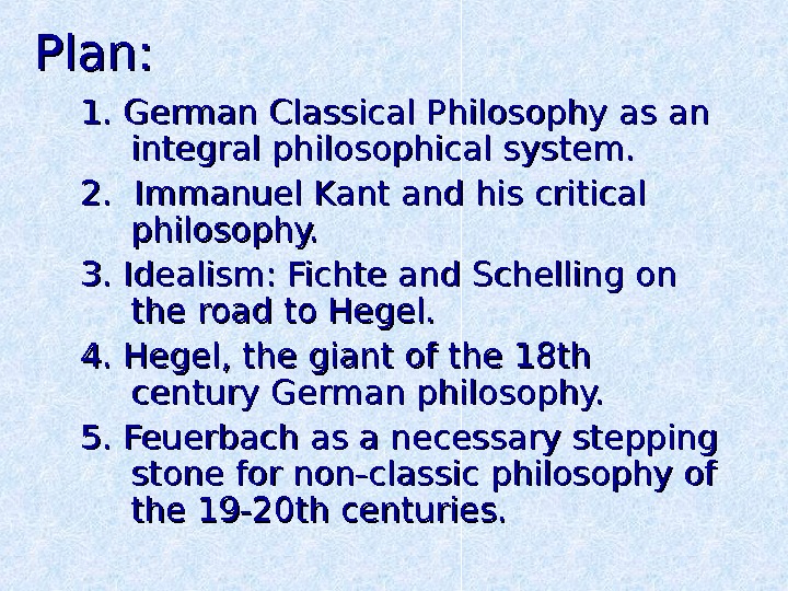 Classical German Philosophy Plan: 1. German Classical
