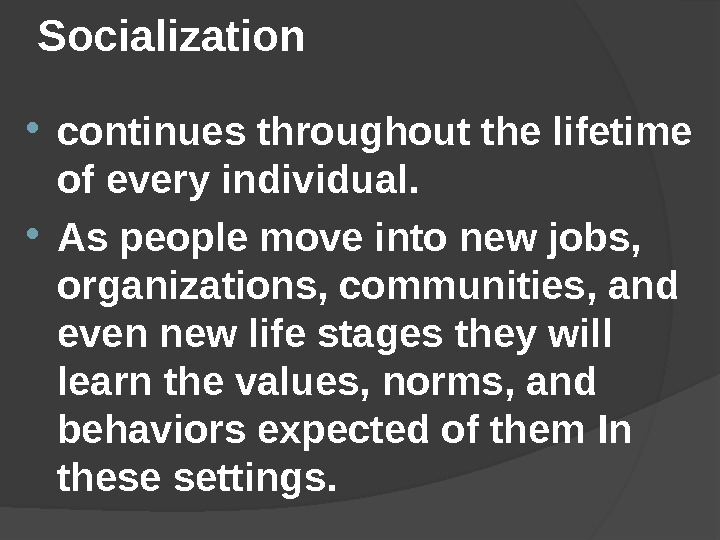 Socialization Socialization • Is the process