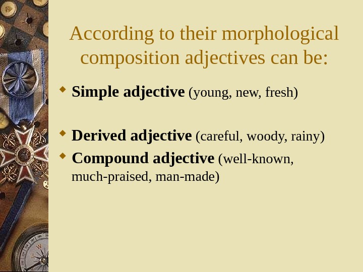 Adjective and Its Classification Adjectives can express