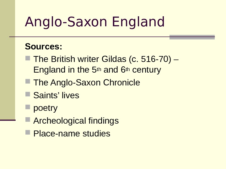 THE ANGLO-SAXON PERIOD c. 440 -1066 Anglo-Saxon