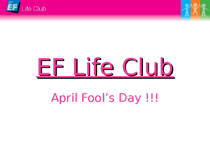 EF Life Club April Fool’s Day