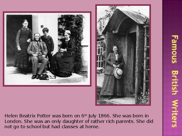 Helen Beatrix Potter was born on 6 th