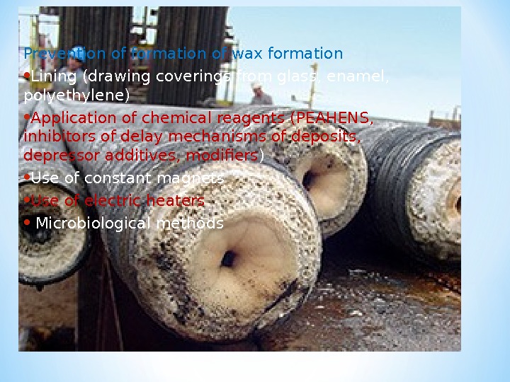 Paraffin deposits on walls of pipelines