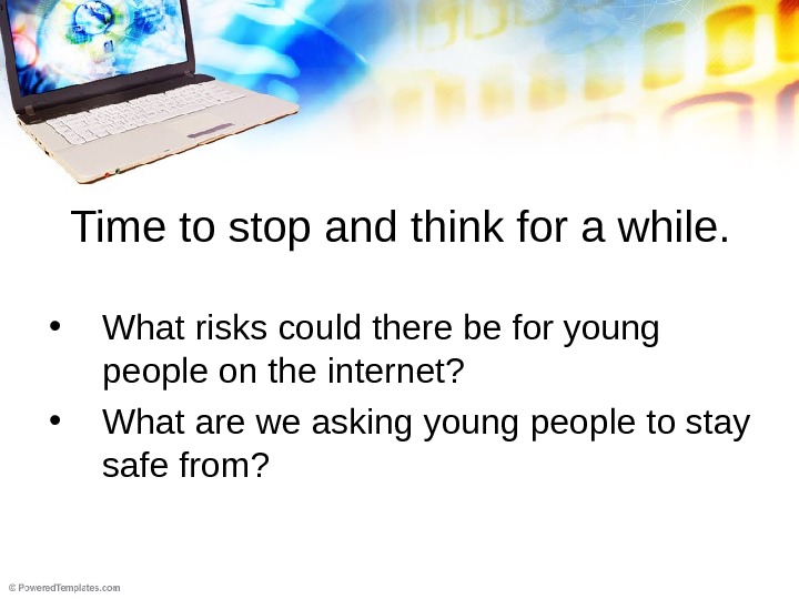 Cyber safety Questions to consider: 1. What