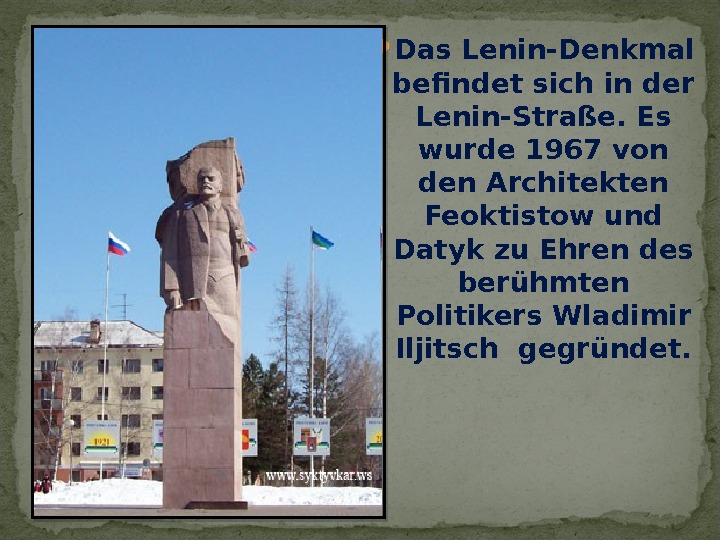 Ich schlage ihnen vor, die Denkmäler Syktywkars