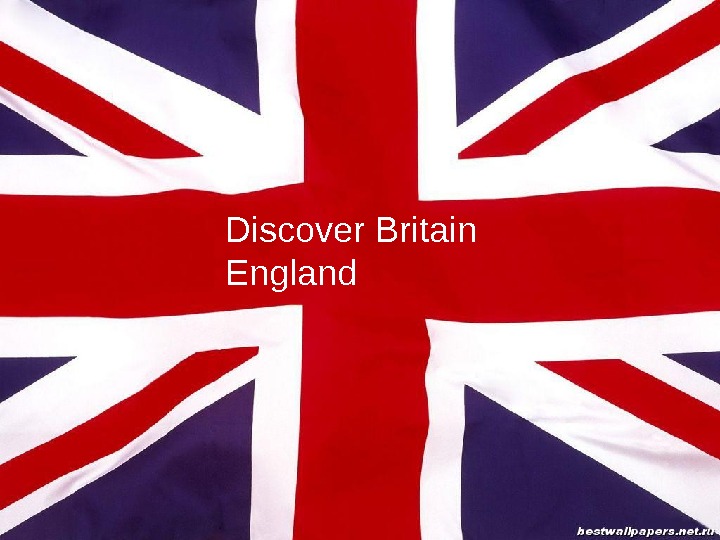 Discover Britain England When you travel about