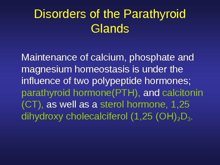 DISORDERS OF THE PARATHYROID GLANDS Disorders of