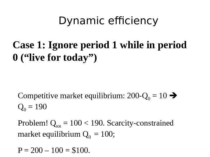 Dynamic Efficiency & Hotelling’s Rule [adapted from S.