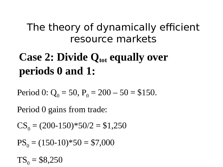 Dynamic Efficiency & Hotelling’s Rule [adapted from S.