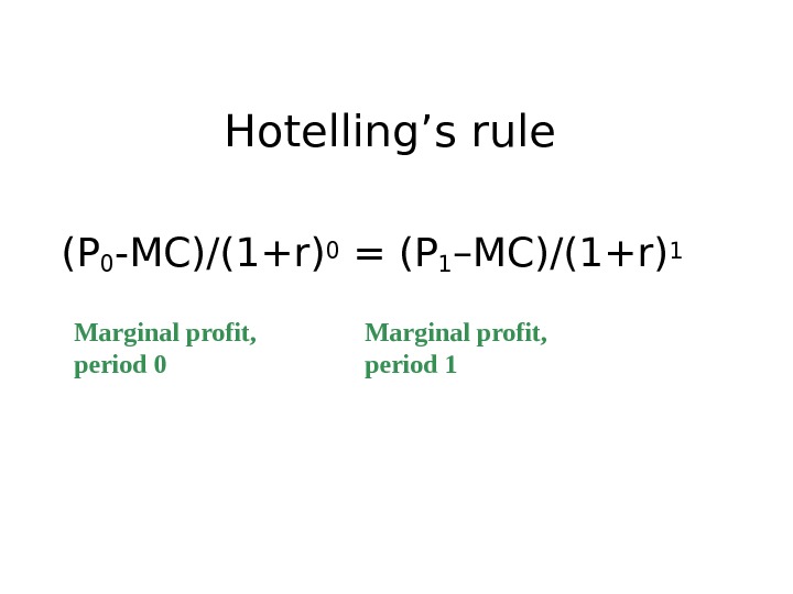Dynamic Efficiency & Hotelling’s Rule [adapted from S.