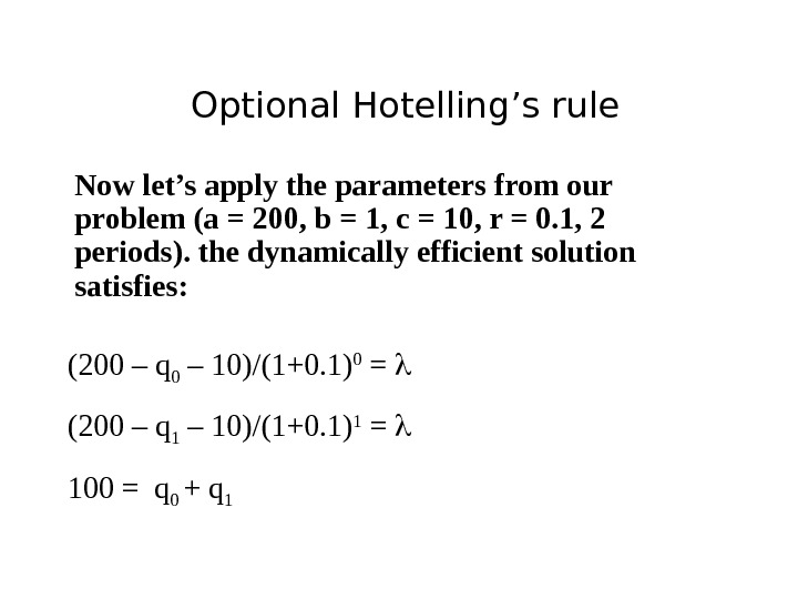 Dynamic Efficiency & Hotelling’s Rule [adapted from S.