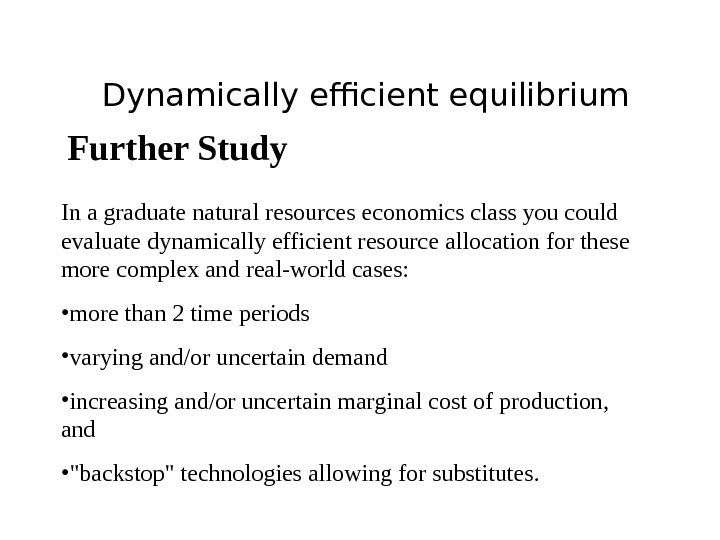 Dynamic Efficiency & Hotelling’s Rule [adapted from S.