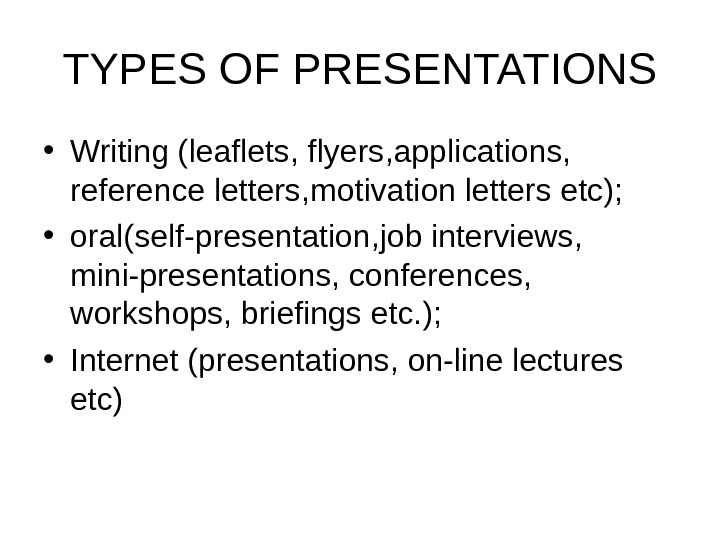 Effective presentations TYPES OF PRESENTATIONS