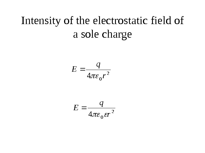 Electrostatic Field • Electric charges, interaction of
