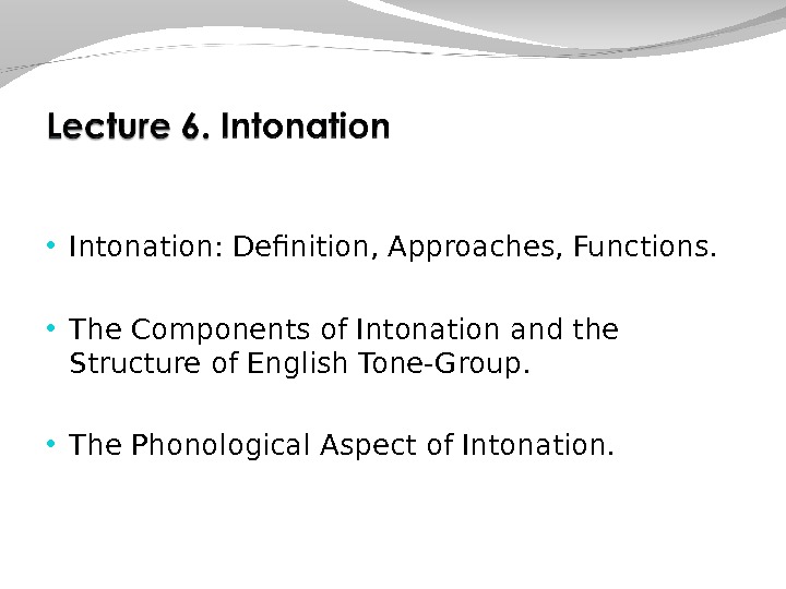 Intonation: Definition, Approaches, Functions. •