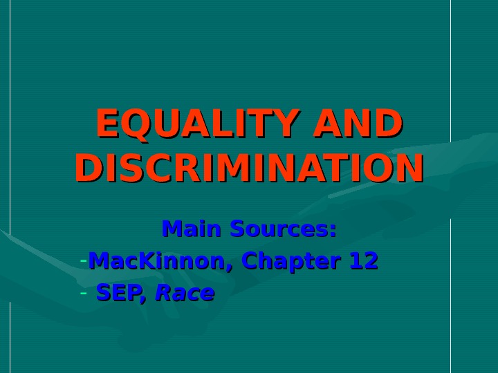EQUALITY AND DISCRIMINATION Main Sources: — Mac. Kinnon,