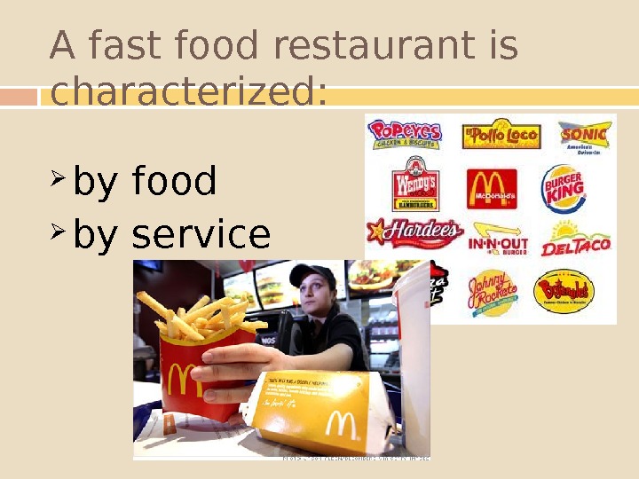 FAST FOOD Made by : Sofienko Olga