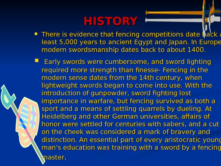 FENCING HISTORY There is evidence that