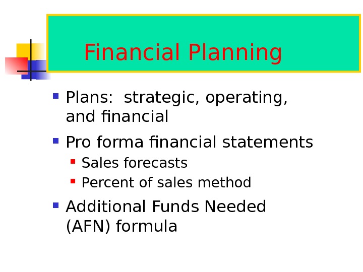 Financial Planning Plans: strategic, operating,